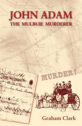 Amazon.com: John Adam: The Mulbuie Murder: 9780957364110: Clark, Graham ...