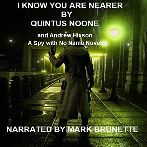Amazon.com: I Know You Are Nearer: The Spy with No Name, Book 2 ...