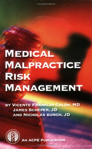 Medical Malpractice Risk Management: Scheper, James, Colon, Vicente ...