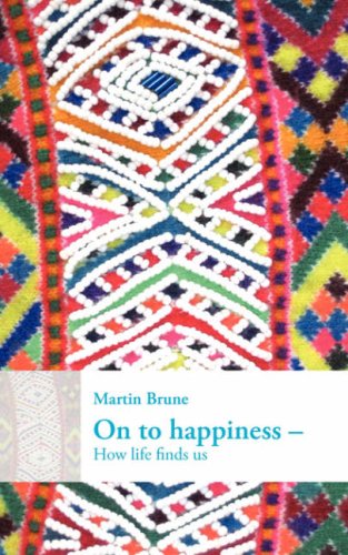 On to Happiness: How Life Finds Us: Brune, Martin: 9783833460913 ...