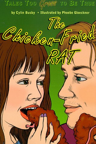 The Chicken-Fried Rat: Tales Too Gross to Be True: Busby, Cylin ...