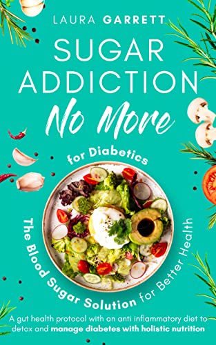 Sugar Addiction No More for Diabetics: A Gut Health Protocol with an ...