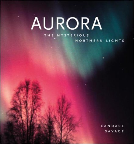 Aurora: Savage, Candace: 9781550544473: Amazon.com: Books