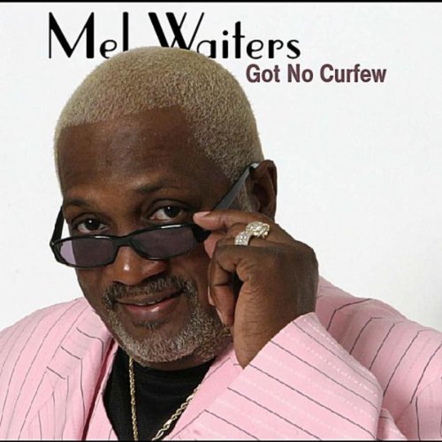 Amazon.com: Got No Curfew : Mel Waiters: Digital Music