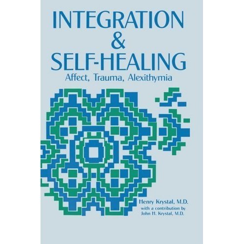 Integration and Self Healing: Affect, Trauma, Alexithymia: Henry ...
