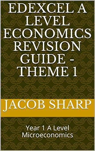 Edexcel A Level Economics Revision Guide - Theme 1: Year 1 A Level ...