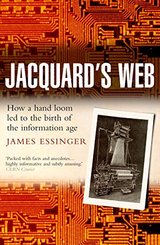 Jacquard's Web: How a hand-loom led to the birth of the information age ...