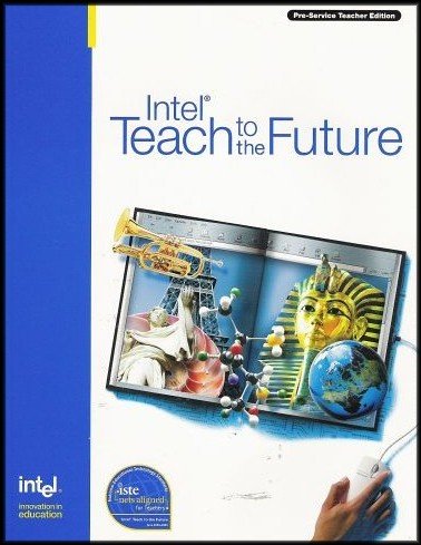 Intel's Teach to the Future - Integrating Technology in the Classroom ...