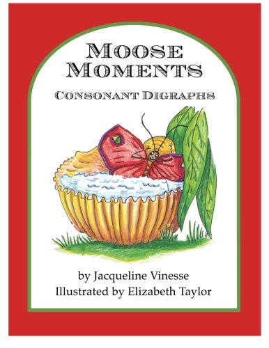 Moose Moments Digraphs: Vinesse, Jacqueline, Taylor, Elizabeth ...