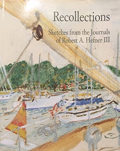 Recollections: Sketches from the Journals of Robert A. Hefner III ...