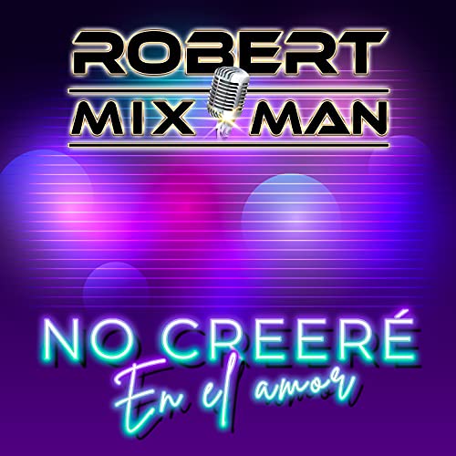 Play No Creeré en el Amor by Robert Mix Man on Amazon Music Unlimited