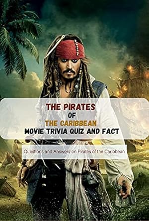 The Pirates of the Caribbean Movie Trivia Quiz and Fact: Questions and ...