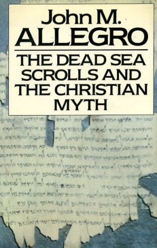 By John Marco Allegro - Dead Sea Scrolls and the Christian Myth (1979 ...