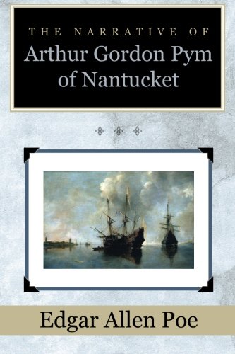 The Narrative of Arthur Gordon Pym of Nantucket: Poe, Edgar Allan ...