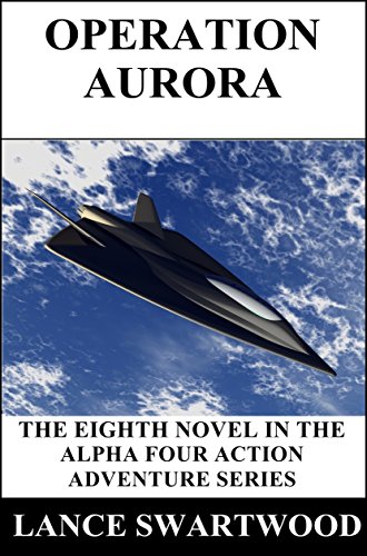 Operation Aurora (Alpha Four Series Book 8) eBook : Swartwood, Lance ...