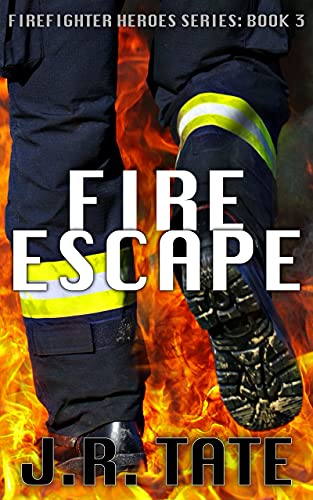 Fire Escape: Firefighter Heroes Series Book 3 eBook : Tate, J.R ...