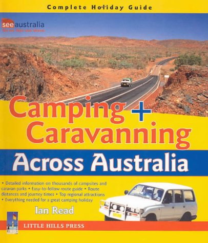 Camping and Caravanning Across Australia (Australian Travel): Read, Ian ...