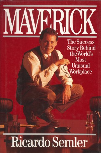Maverick: The Success Story Behind the World's Most Unusual Workplace ...