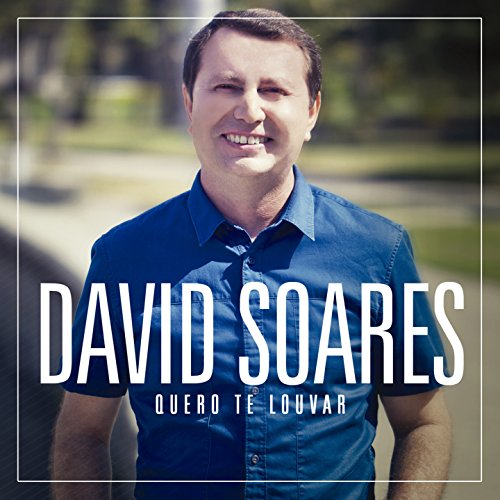 Amazon.com: Quero Te Louvar : David Soares: Digital Music