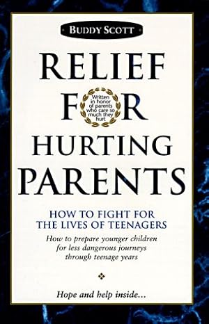 Relief For Hurting Parents: How To Fight For The Lives Of Teenagers ...