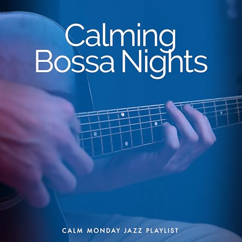Écouter Calming Bossa Nights de Calm Monday Jazz Playlist sur Amazon Music