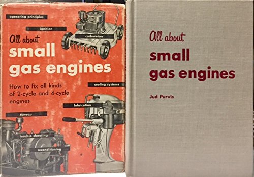 ALL ABOUT SMALL GAS ENGINES How to Fix all Kinds of 2-Cycle, and 4 ...