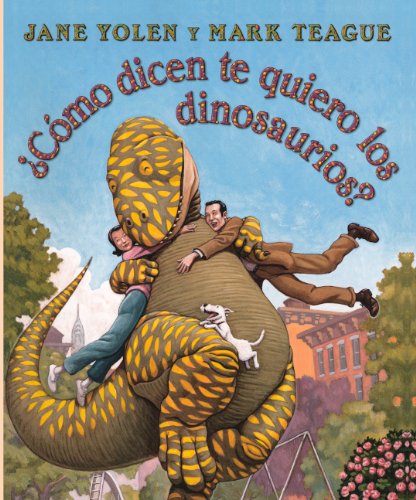 Como Dicen Te Quiero los Dinosaurios? : Yolen, Jane, Teague, Mark ...