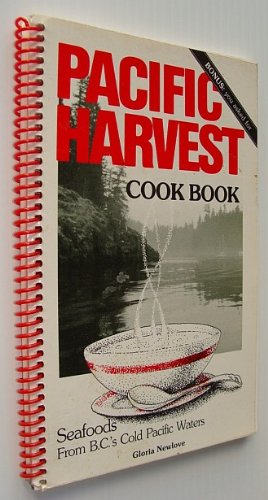 Pacific Harvest Cook Book (Cookbook) - Seafoods from B.C.'s (British ...