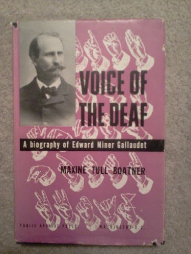 Voice of the deaf;: A biography of Edward Miner Gallaudet: Boatner ...