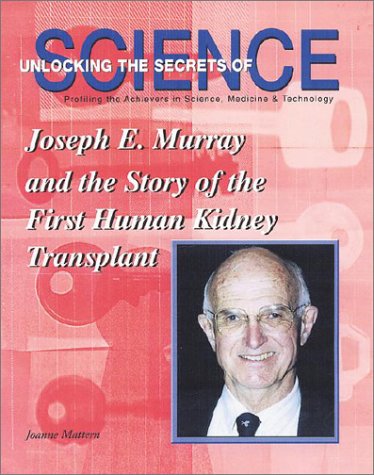 Joseph E. Murray and the Story of the First Human Kidney Transplant ...