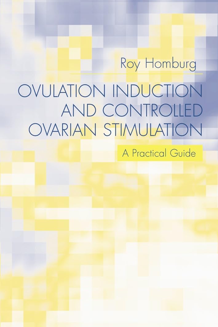 Ovulation Induction and Controlled Ovarian Stimulation: A Practical Guide: 9781841844299 ...