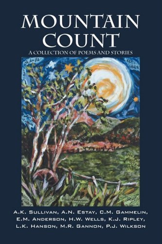 Mountain Count: A Collection of Poems and Short Stories: Sullivan, A. K ...