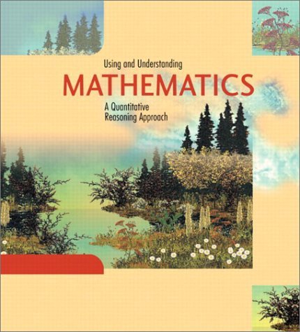 Using and Understanding Mathematics: A Quantitative Reasoning Approach ...