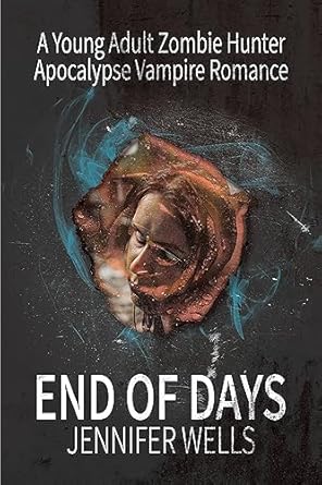 Amazon.com: End of Days: A Young Adult Zombie Hunter Apocalypse Vampire ...