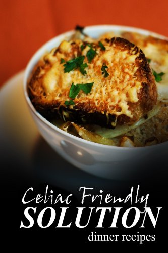 Amazon.com: Celiac Friendly Solution - Dinner Recipes: Ultimate Celiac ...