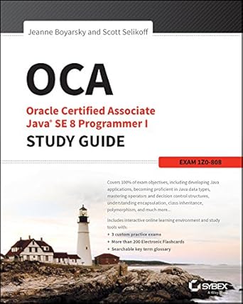 OCA: Oracle Certified Associate Java SE 8 Programmer I Study Guide ...