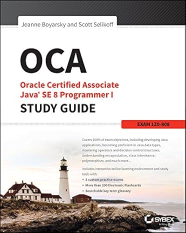 OCA: Oracle Certified Associate Java SE 8 Programmer I Study Guide: Exam 1Z0-808 (Sybex Study ...