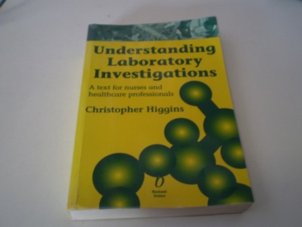 Understanding Laboratory Investigations: A Text For Nurses And Health ...