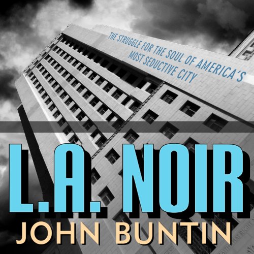 Amazon.com: L.A. Noir: The Struggle for the Soul of America's Most ...