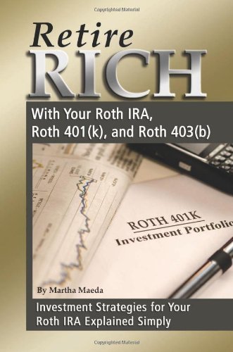Amazon.com: Retire Rich With Your Roth IRA, Roth 401k, and Roth 403b ...