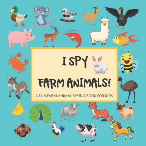 I SPY FARM ANIMALS! A FUN FARM ANIMAL SPYING BOOK FOR KIDS: FOR 2-4 ...