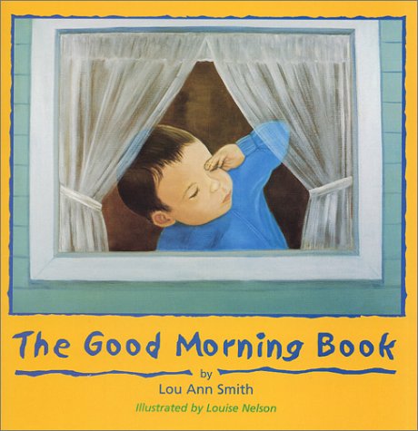 The Good Morning Book: Smith, Lou Ann, Nelson, Louise: 9780971479692 ...