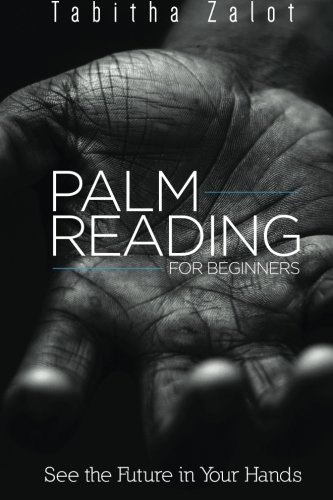 Palm Reading for Beginners: See the Future in Your Hands: Volume 4 ...