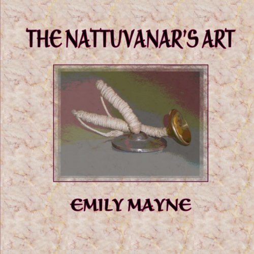 The Nattuvanar's Art: Mayne, Emily N.: 9781481030328: Amazon.com: Books