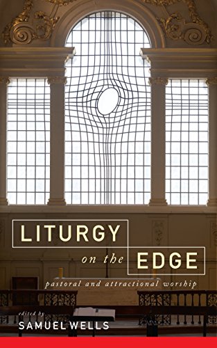 Liturgy on the Edge: Pastoral and attractional worship eBook : Samuel ...