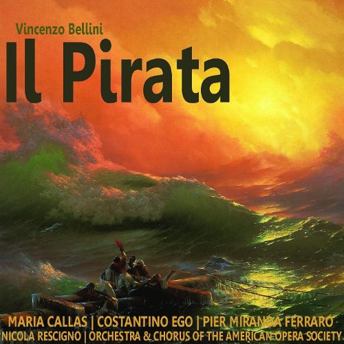 Play Bellini: Il Pirata by Maria Callas, Costantino Ego, Pier Miranda ...