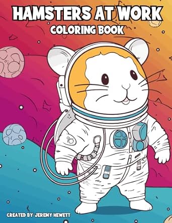 Hamsters at Work Coloring Book: From Astronauts to Karate Teachers ...