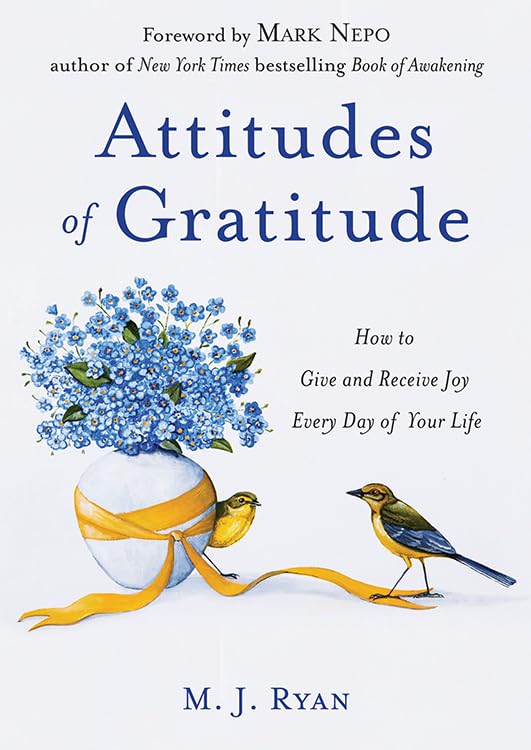 Attitudes of Gratitude: How to Give and Receive Joy Every Day of Your ...