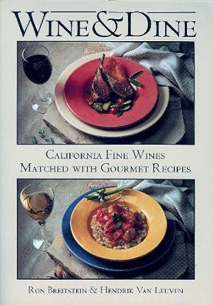 Wine & Dine: California Fine Wines Matched With Gourmet Recipes: Ron ...