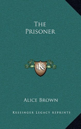 The Prisoner: Brown, Alice: 9781163497210: Amazon.com: Books
